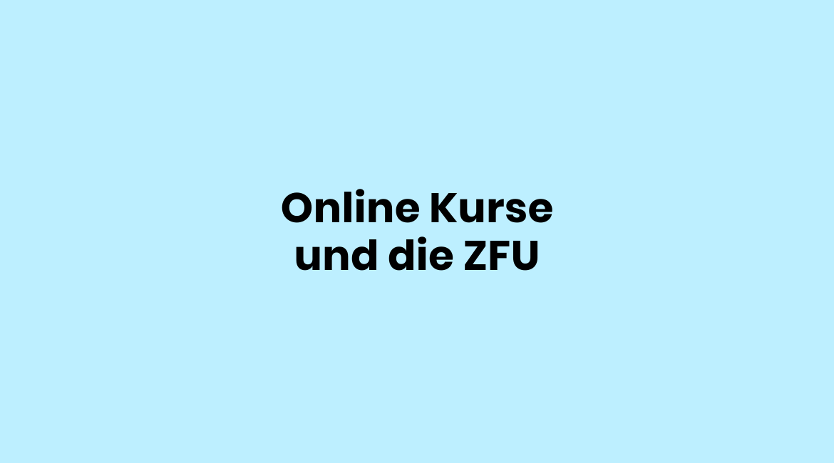 ZFU: Wann sind Online Kurse zertifizierungspflichtig?